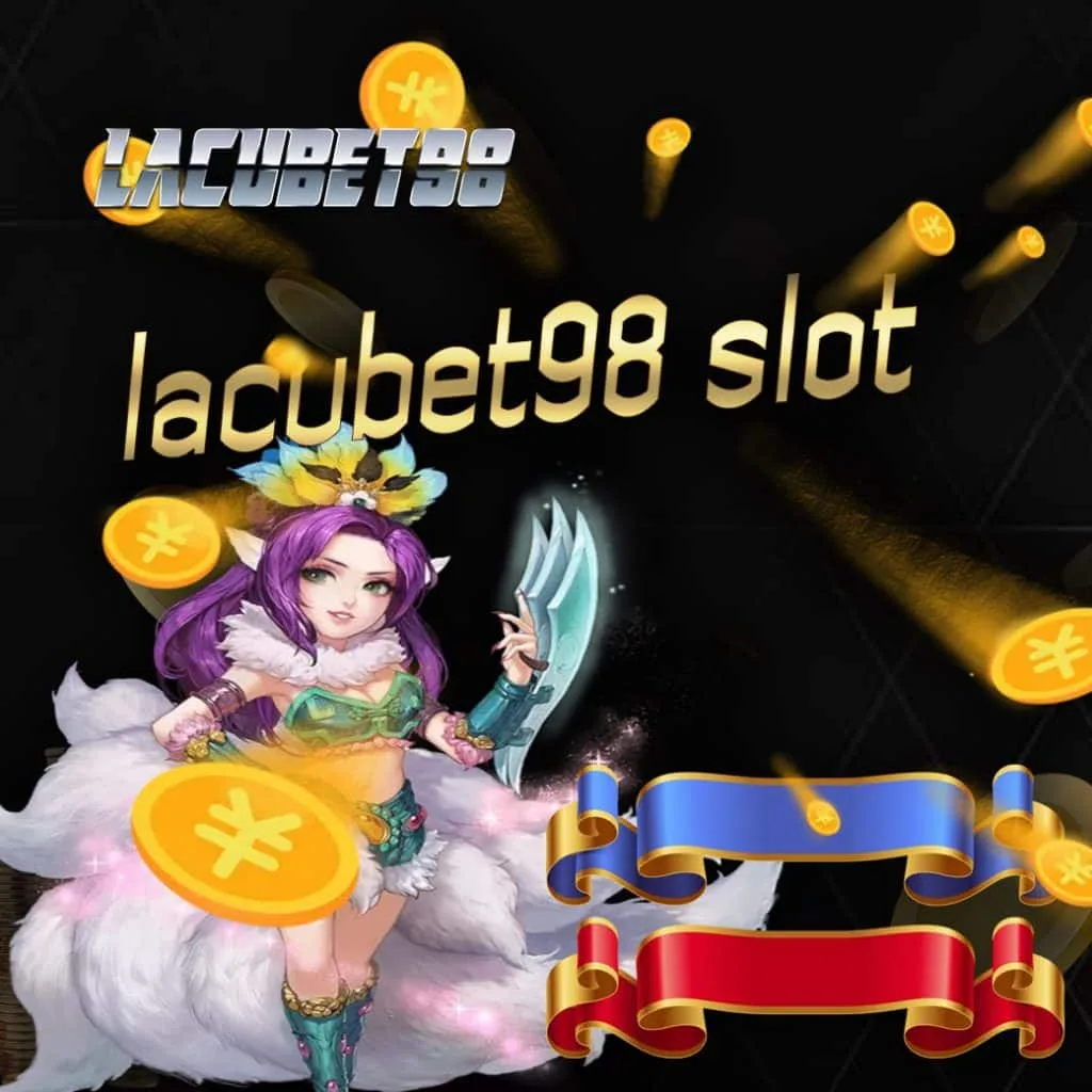 lacubet98 สล็อตออโต้ slotเกมดัง ทรูวอลเลท ปั่นเครดิตฟรีออโต้